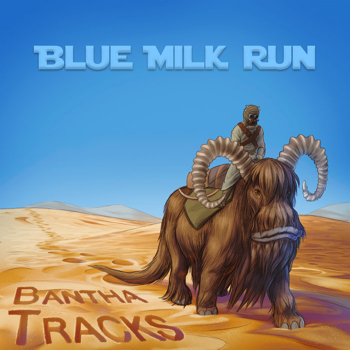 Bantha Tracks | Blue Milk Run