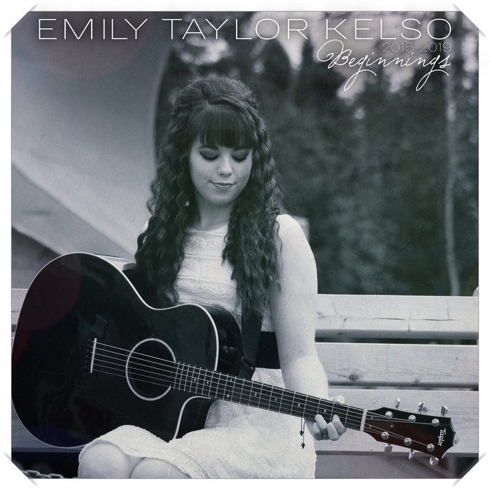 Beginnings: 2015-2019 | Emily Taylor Kelso