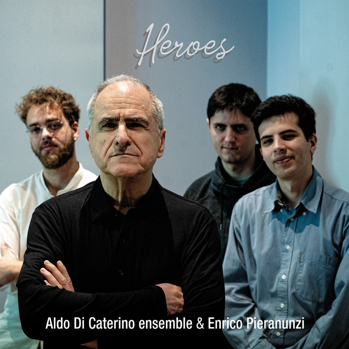 Heroes | Aldo Di Caterino Ensemble, Enrico Pieranunzi | Abeat Records