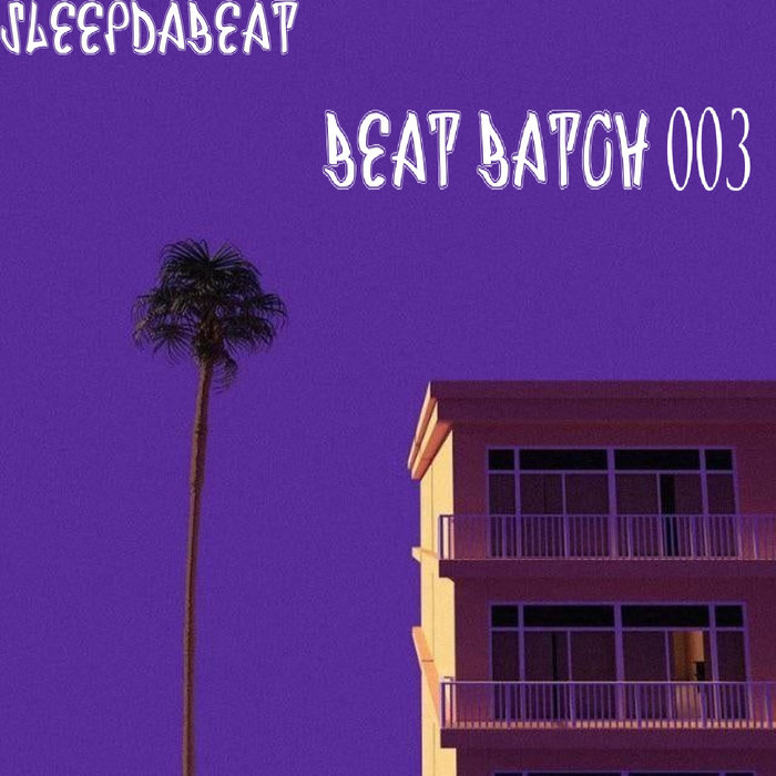 beat batch 003 | SLEEPDABEAT