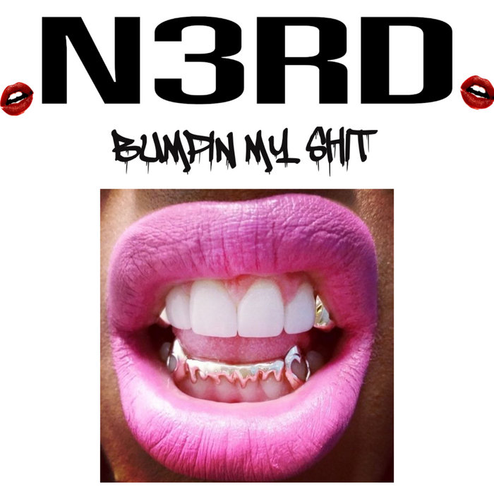 BUMPIN MY SHIT | N3RD