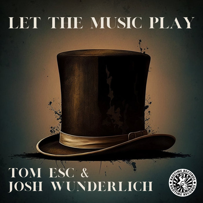 Let the Music Play | Tom ESC & Josh Wunderlich | Ragtime Records