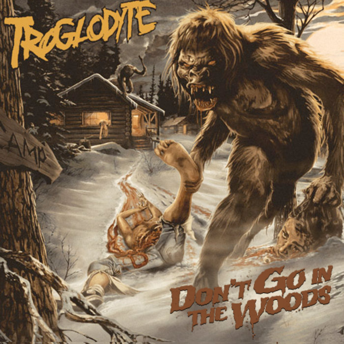 Don't Go in the Woods | TROGLODYTE
