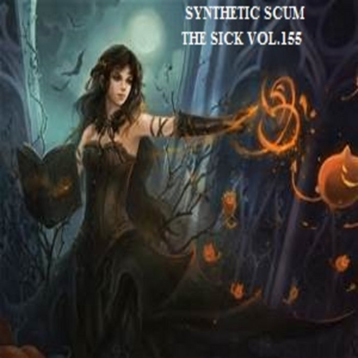The Sick Volume 155 | Synthetic Scum