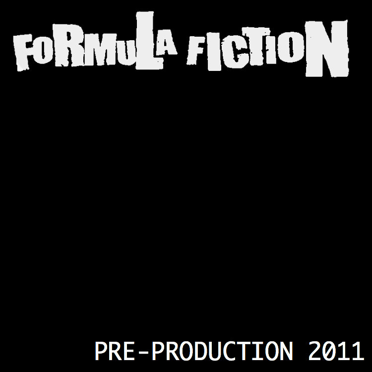 Pre-Production 2011 | Formula Fiction