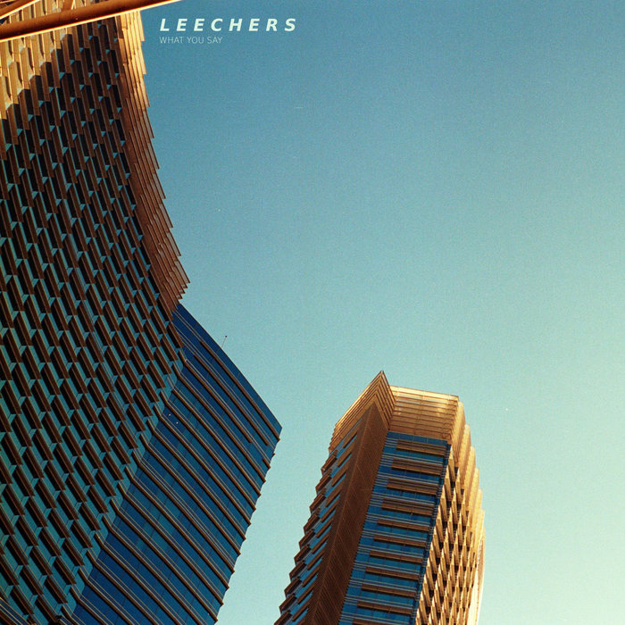 What You Say | Leechers