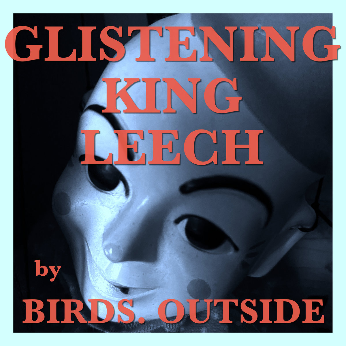 Glistening King Leech | Birds. Outside | Cussing At Waitresses