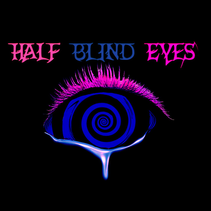 Half Blind Eyes | Half Blind Eyes