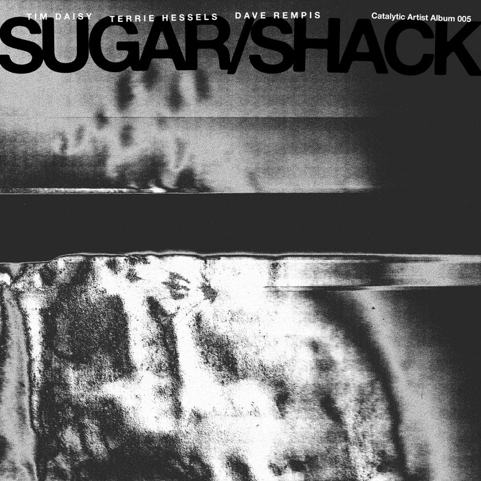 SUGAR/SHACK [CAA-005] | Tim Daisy / Terrie Hessels / Dave Rempis | Dave ...