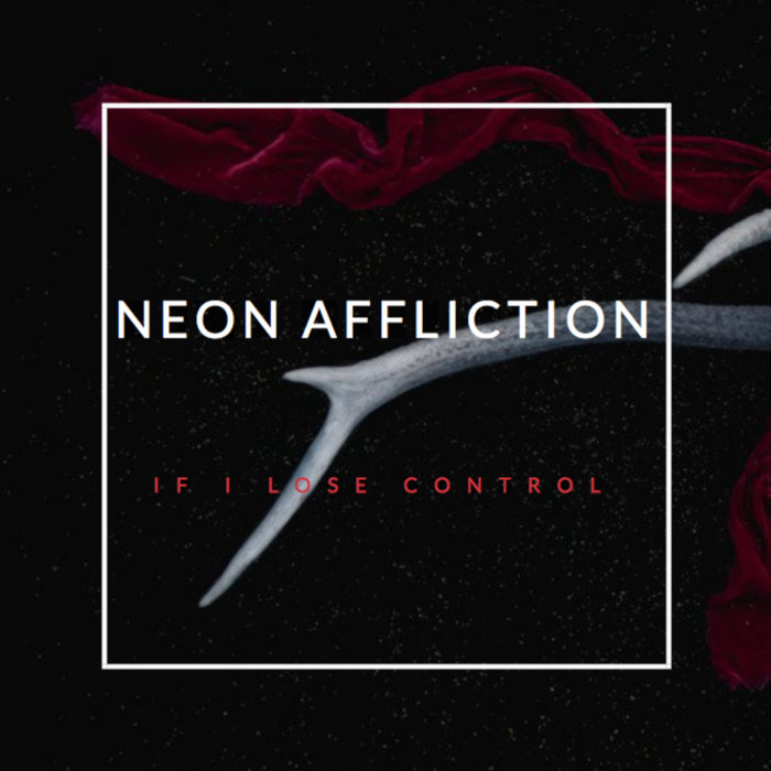 If I Lose Control | Neon Affliction | Crooked Spire Records