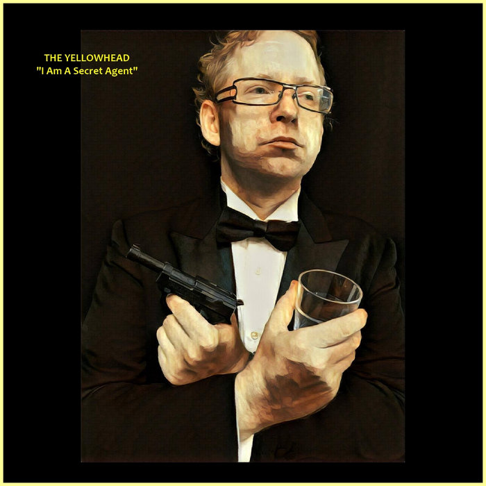 I Am A Secret Agent | The Yellowhead