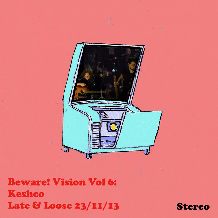 Beware! Vision Vol 6: Keshco Late & Loose 23/11/13 | Keshco | Keshcology