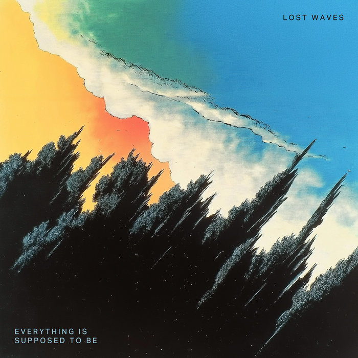 Everything Is Supposed to Be | Lost Waves