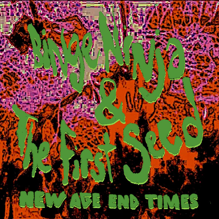 DTRASH227 - New Age End Times | BINGE NINJA & THE FIRST SEED | D-Trash ...