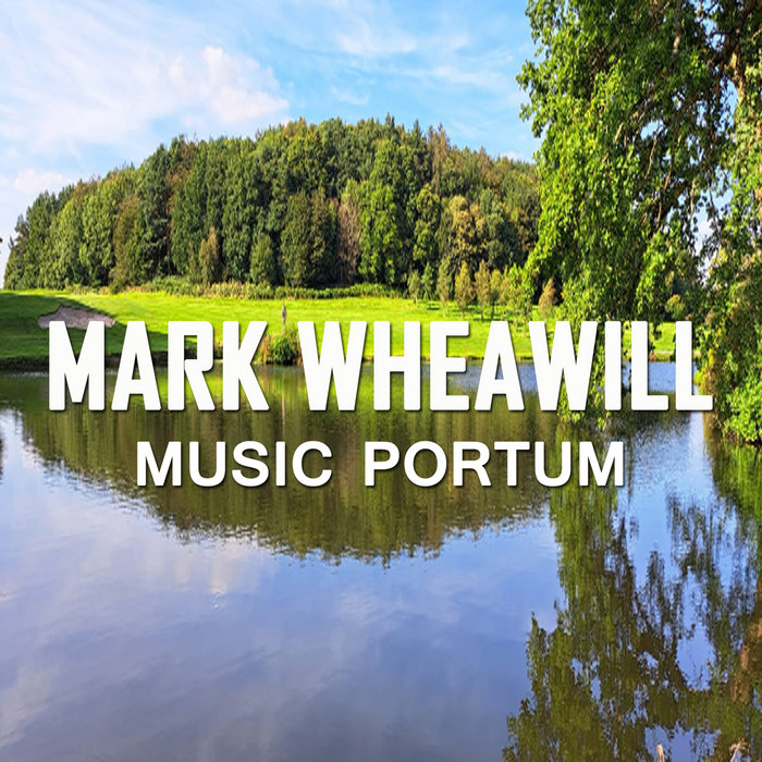 Music Portum | MARK WHEAWILL