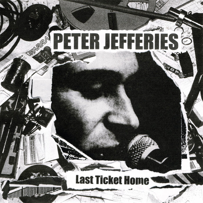 Last Ticket Home | Peter Jefferies | Ba Da Bing Records