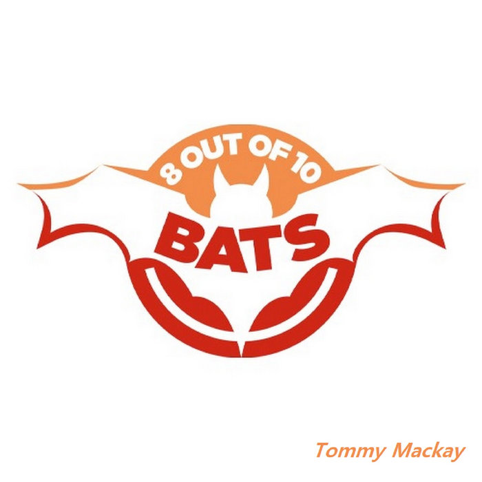 8 Out Of 10 Bats | Tommy Mackay