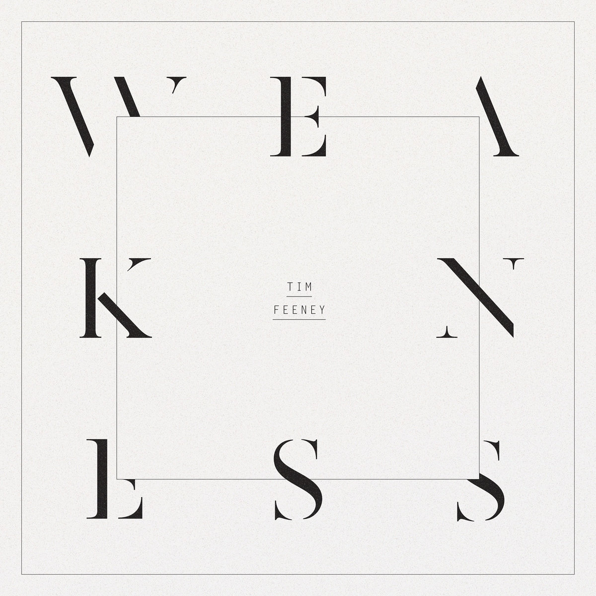Weakness | Tim Feeney | Full Spectrum Records