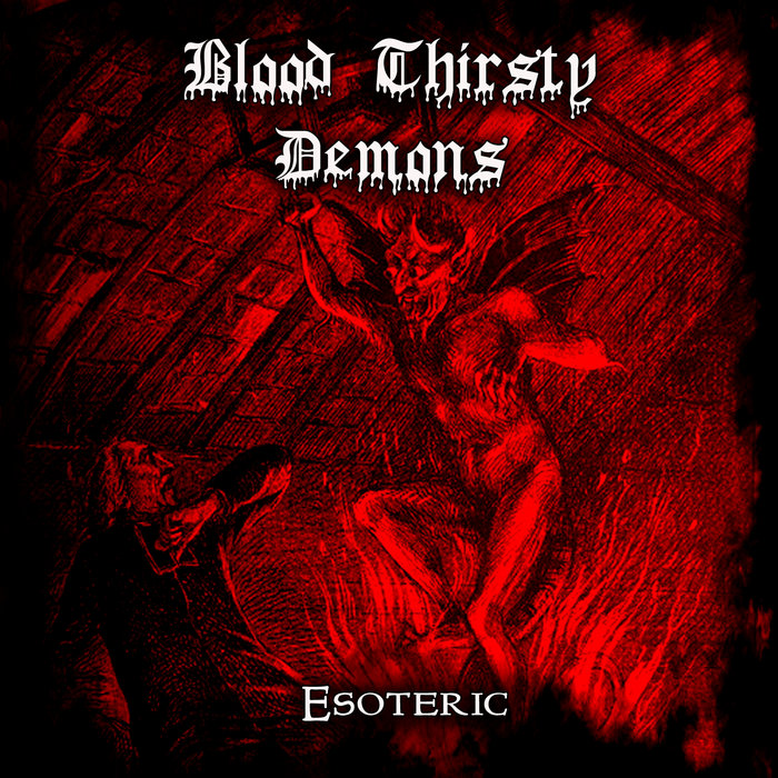 BLOOD THIRSTY DEMONS - Esoteric | the triad rec