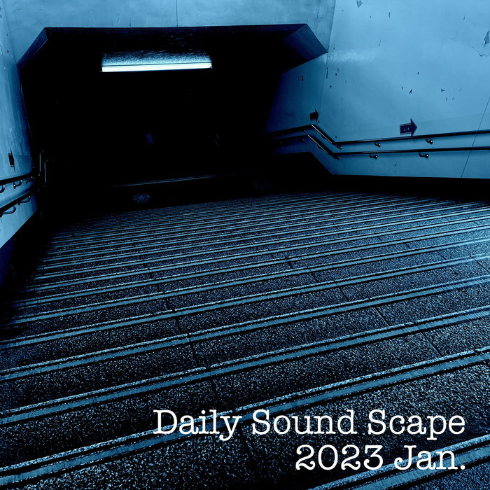 Daily Sound Scape 2023 January | Ryo Fujimura