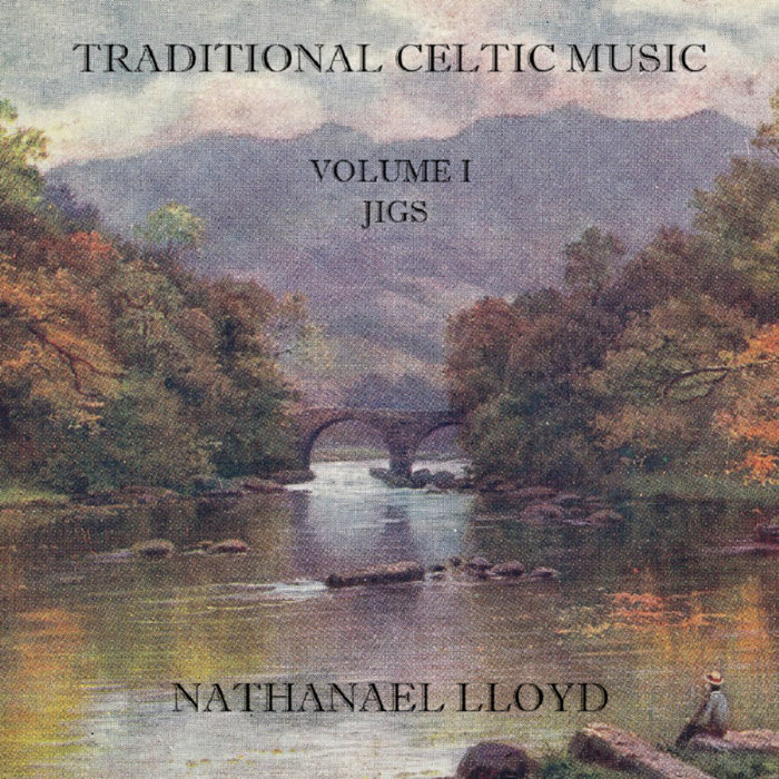 Traditional Celtic Music: Volume I—Jigs | Nathanael Lloyd
