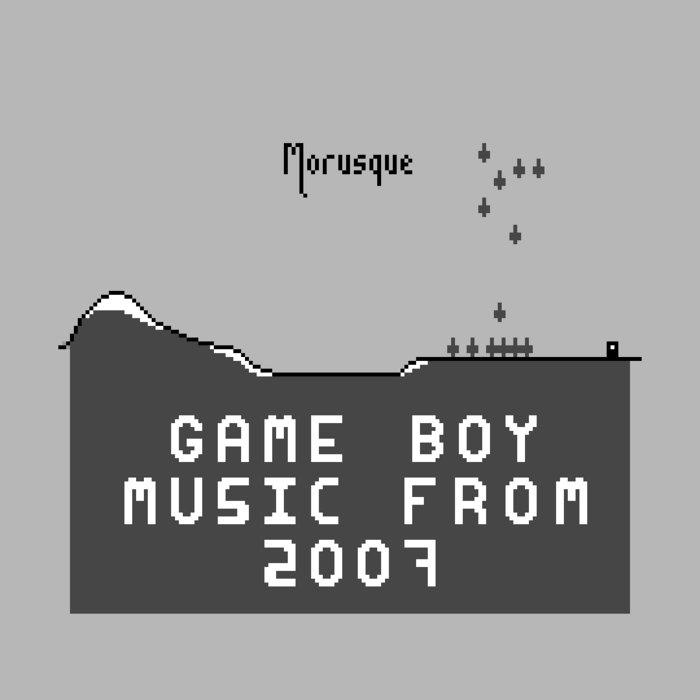 Game Boy music from 2007 | Morusque