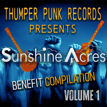 Sunshine Acres Benefit Compilation, Vol. 1 | Thumper Punk Records