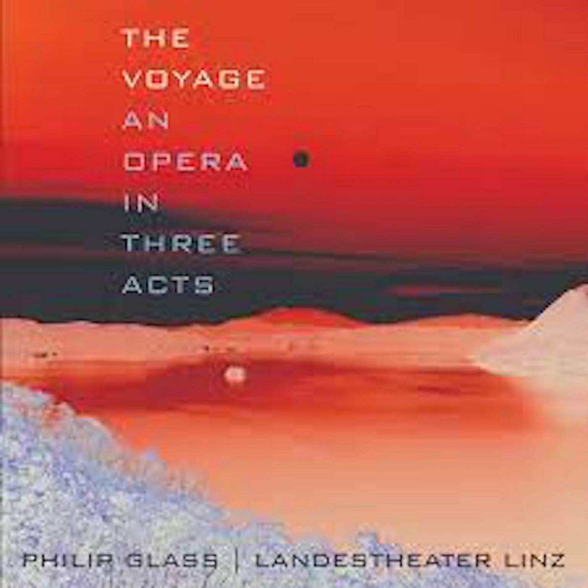 The Voyage: An Opera in Three Acts | Landestheater Linz | Philip Glass