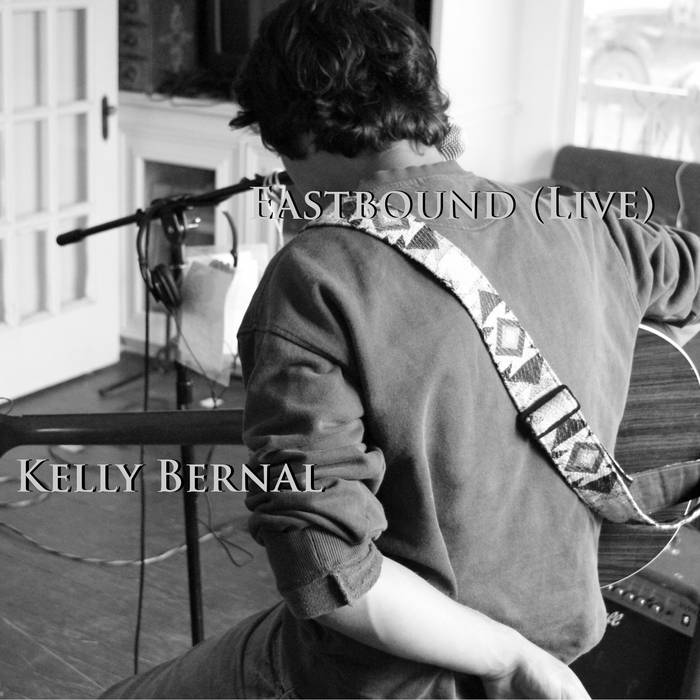 Eastbound (Live) | Kelly Bernal