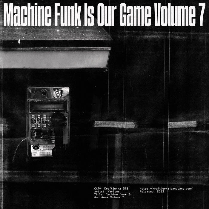 Machine Funk Is Our Game Volume 7 | Various Artists | Kraftjerkz
