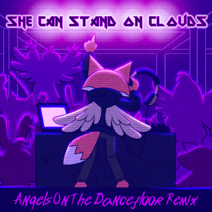 She Can Stand On Clouds (Angels On The Dancefloor Remix by Miss Meanie ...