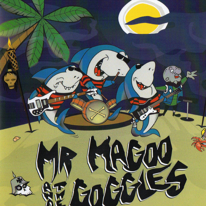 Mr Magoo and the Goggles | Mr Magoo and the Goggles | Sailors Overdrive ...