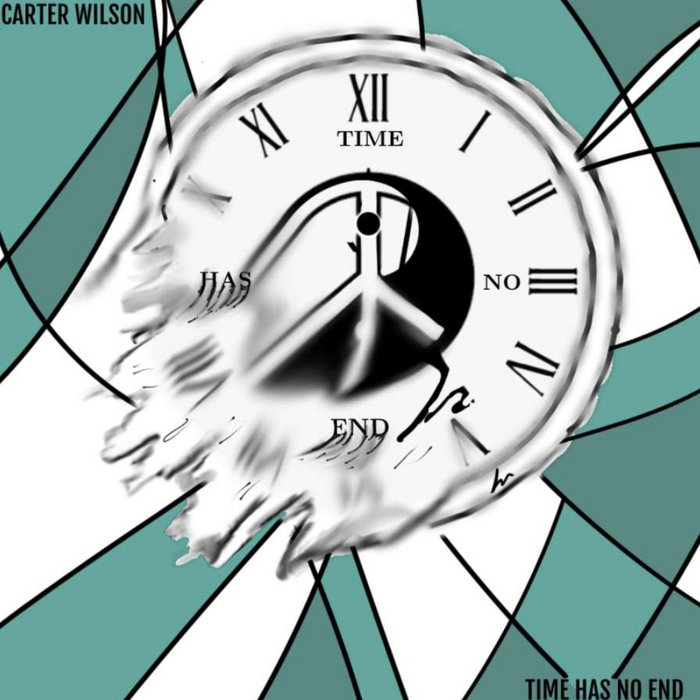 Time has no end | Carter Wilson