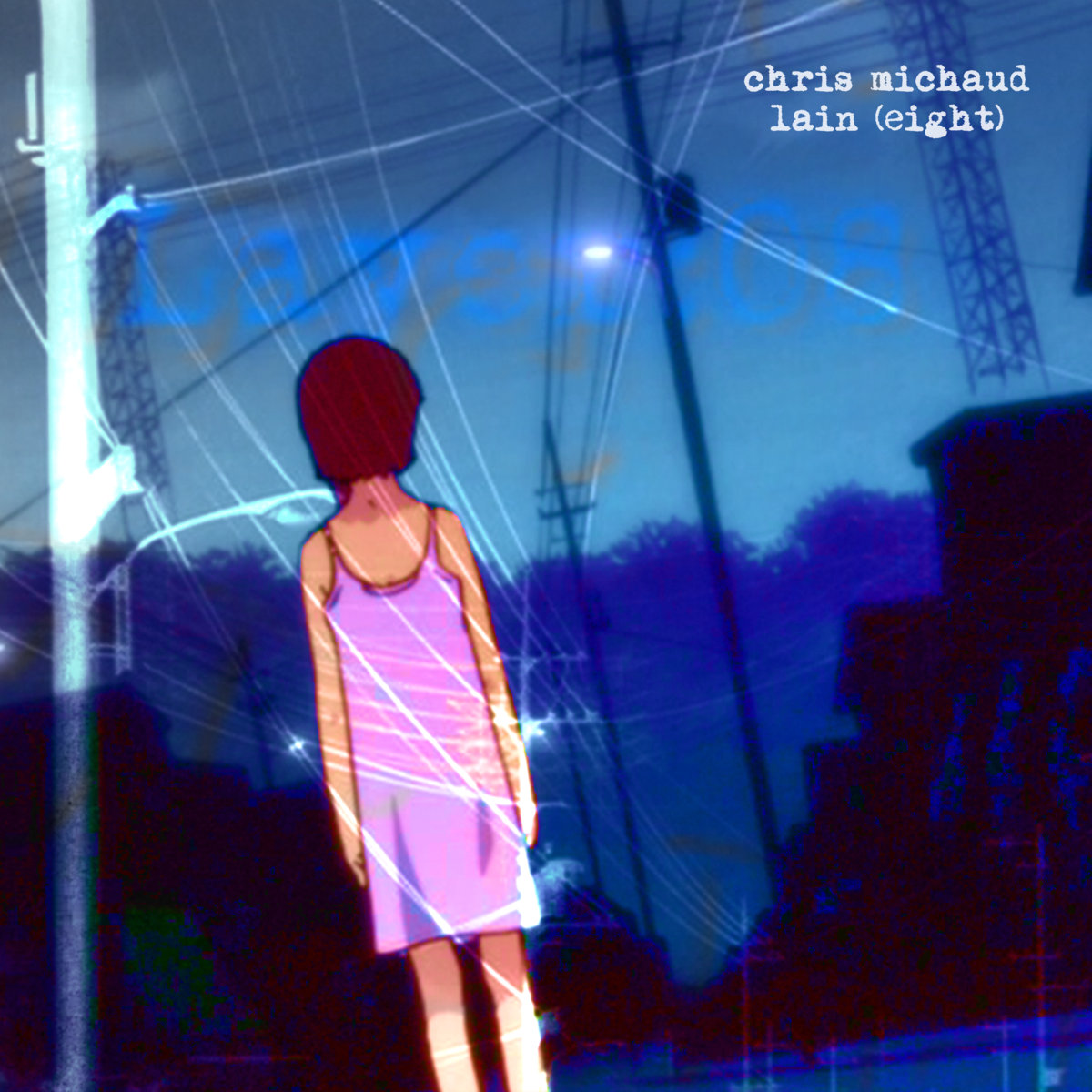 LAIN (EIGHT) | Chris Michaud