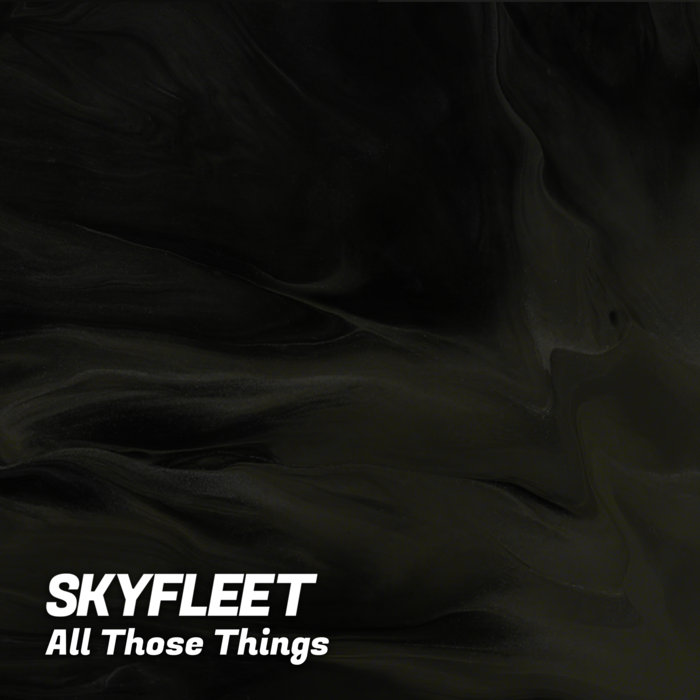 All Those Things | Skyfleet