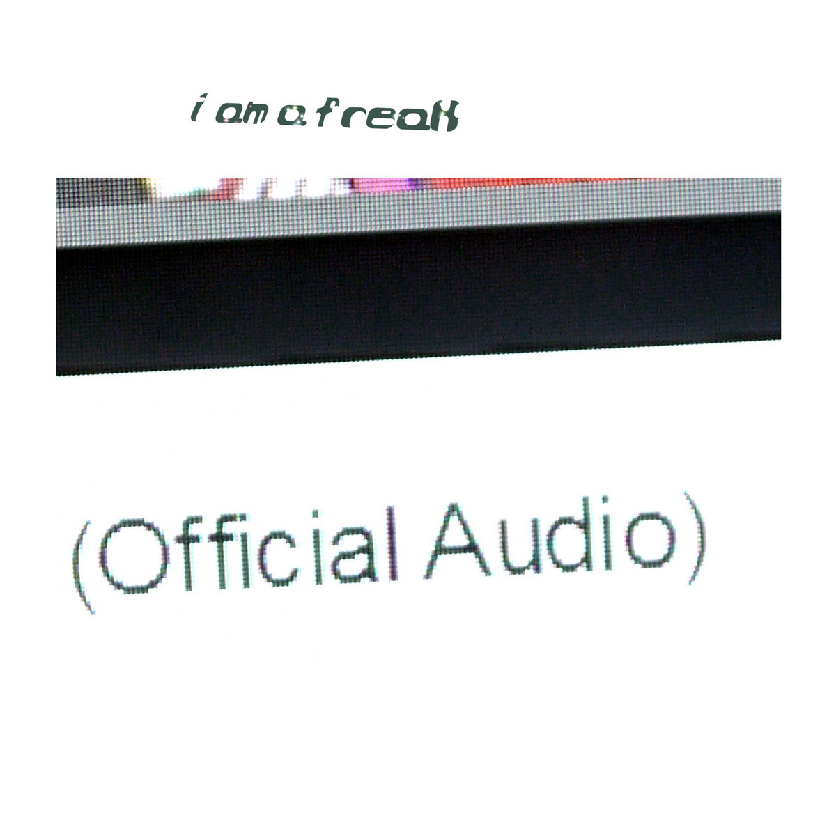 Official Audio (album) | i am a freak