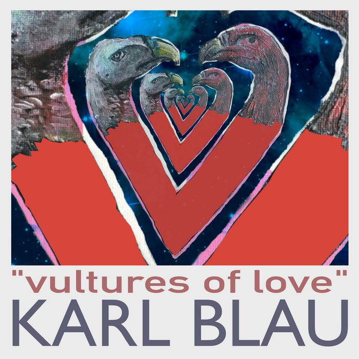 Vultures Of Love | Karl Blau