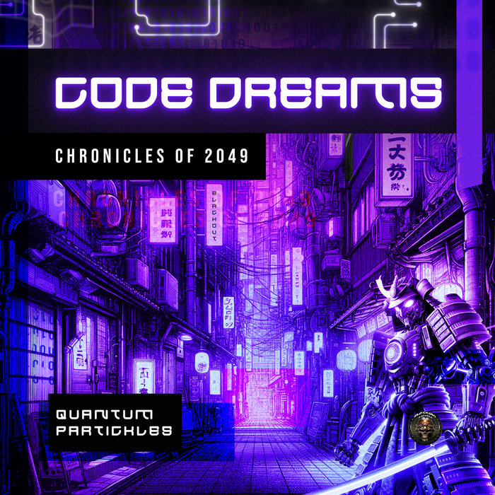 Code Dreams: Chronicles of 2049 | Quantum Partickles | Black Out Records