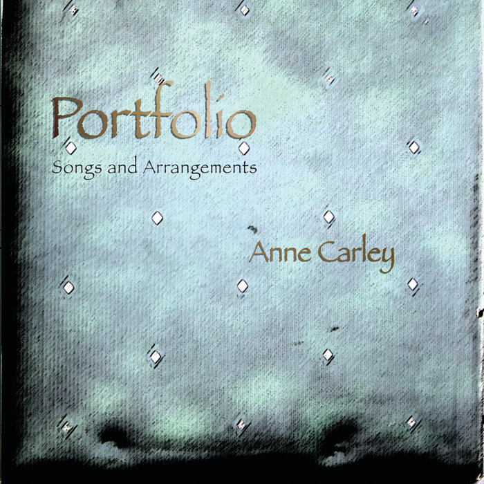 Portfolio: Songs and Arrangements | Anne Carley | Anne Carley Music