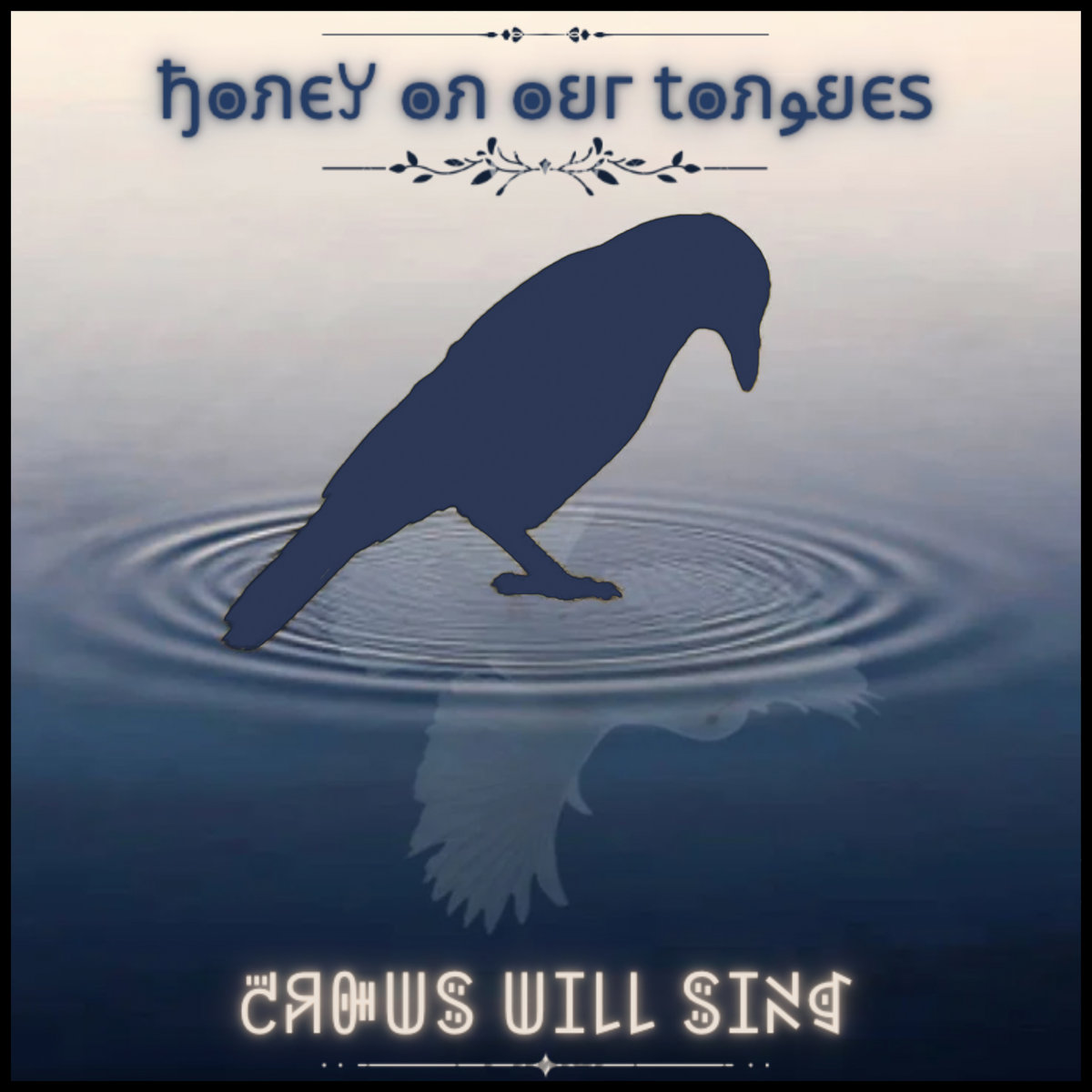 Crows Will Sing EP | Honey on our Tongues