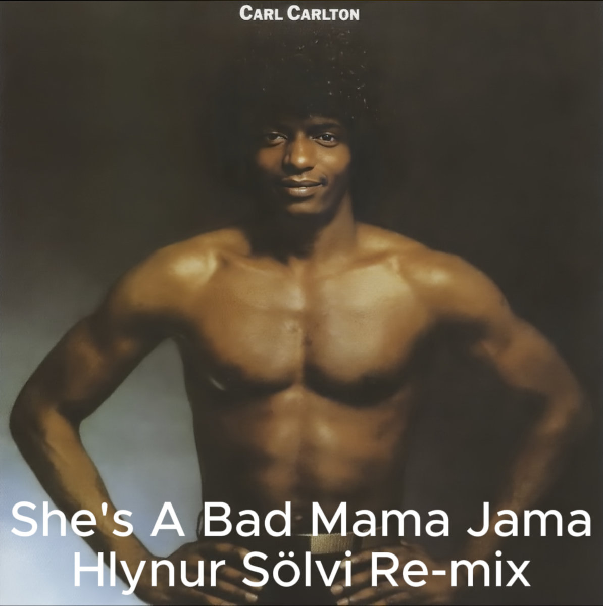 Carl Carlton - She's A Bad Mama Jama ( Hlynur Sölvi Re-mix ) | Hlynur solvi