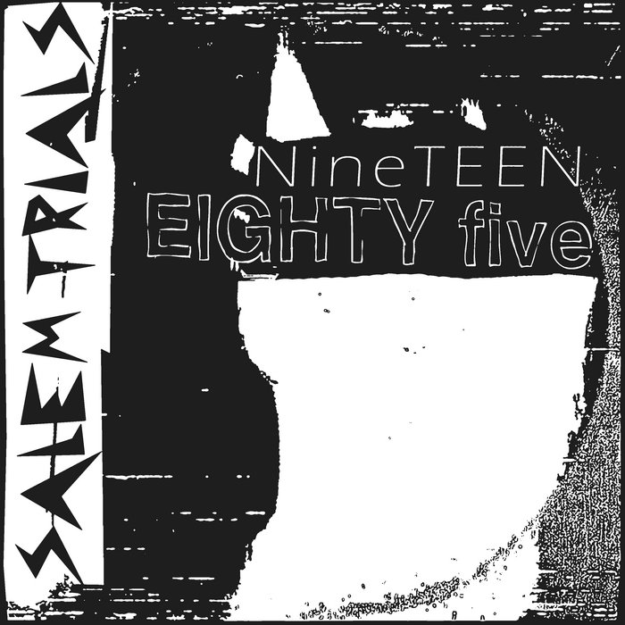Nineteen Eighty Five | Salem Trials