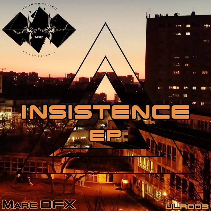 Insistence EP | Marc OFX | Underground Lair Recordings