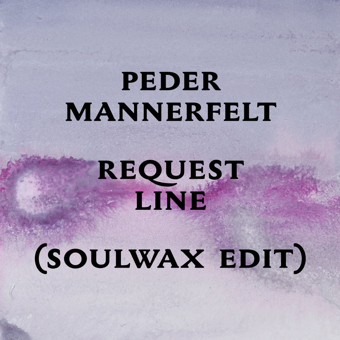 Request Line (Soulwax Edit) | Peder Mannerfelt, Soulwax | Peder ...