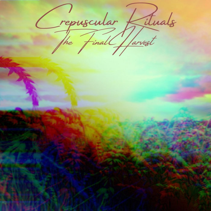 The Final Harvest | Crepuscular Rituals | Basement Corner Emissions