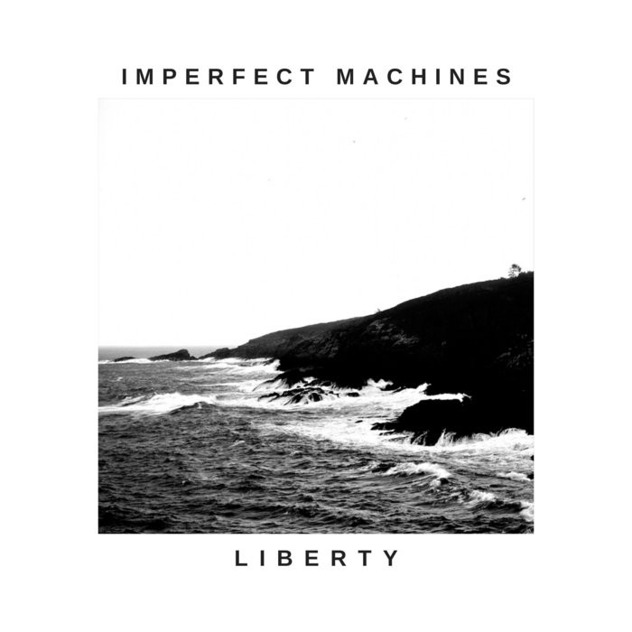 Liberty | Imperfect Machines | Deep Different