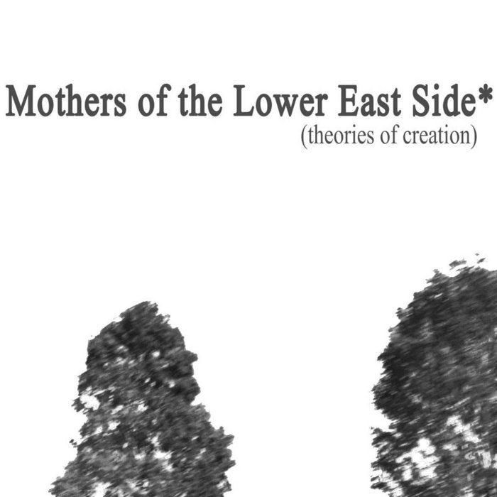 Theories of Creation (2008) | Mothers of the Lower East Side | Mike Rifkin