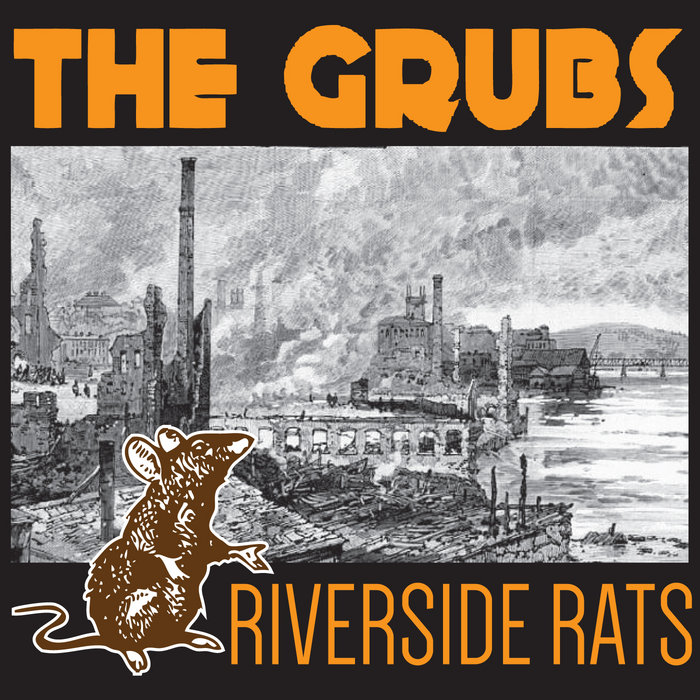 RIVERSIDE RATS | THE GRUBS