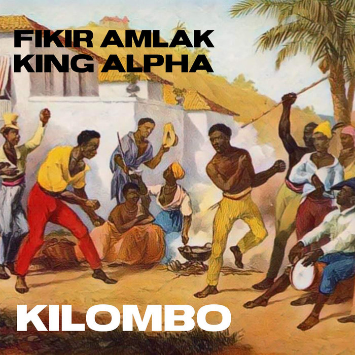 Kilombo | Fikir Amlak, King Alpha, Akashic Records | I-Roots Records