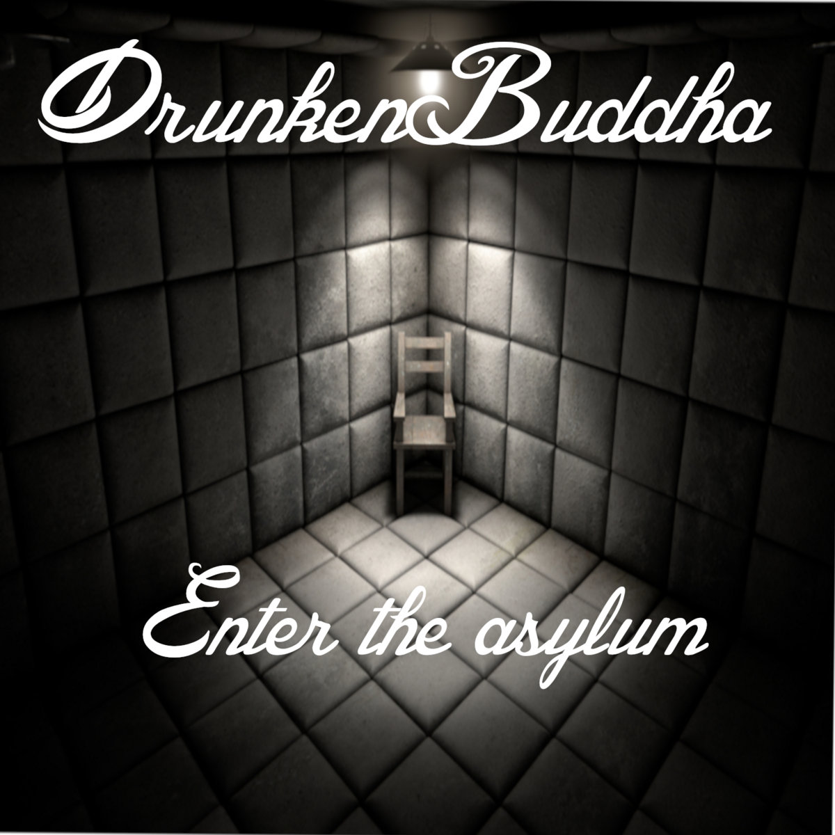 Enter The Asylum | Drunk1Buddha